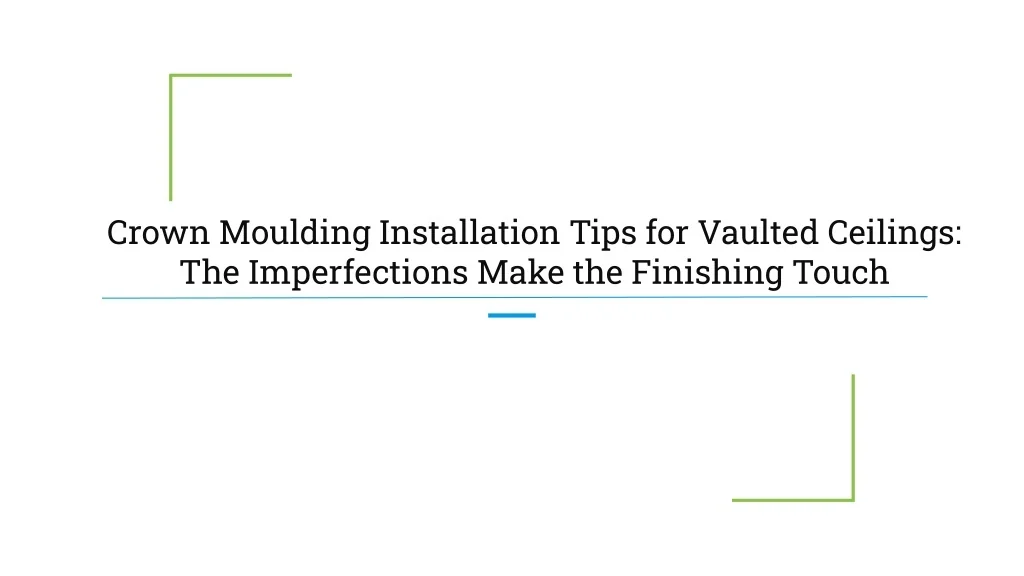 PPT - Crown Moulding Installation Tips for Vaulted Ceilings The ...