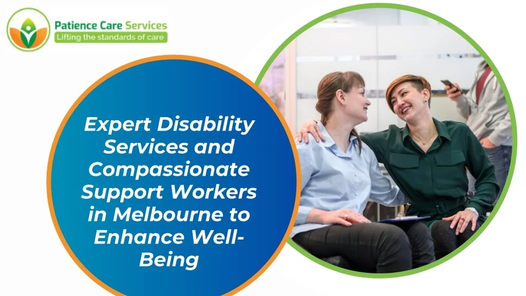 PPT - Expert Disability Services and Compassionate Support Workers in Melbourne to Enhance Well ...