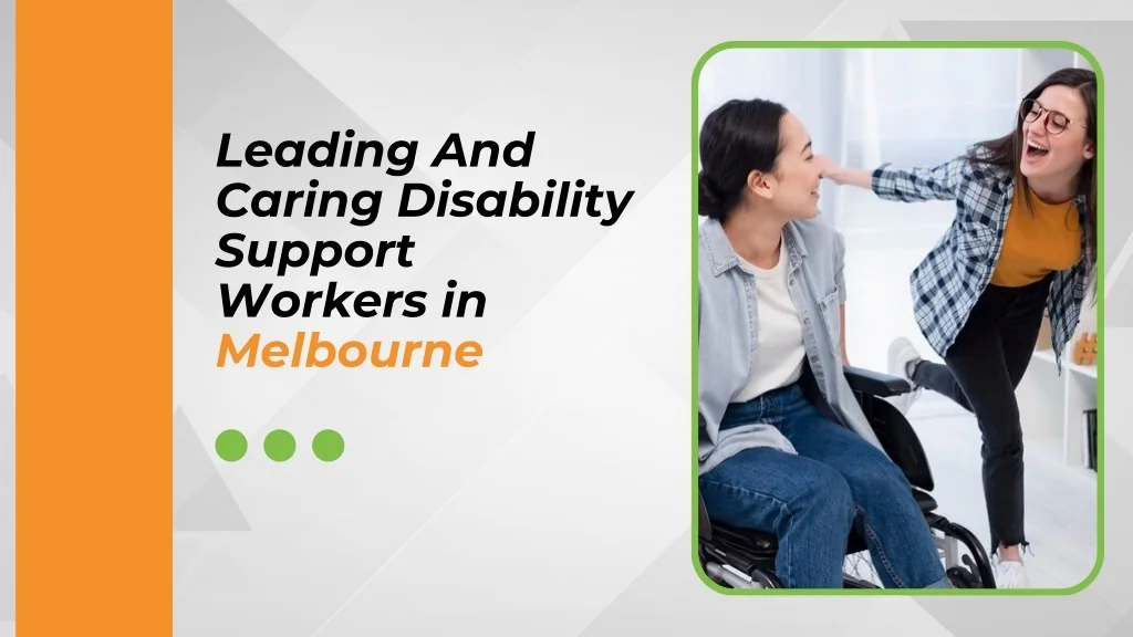 PPT - Expert Disability Services and Compassionate Support Workers in Melbourne to Enhance Well ...