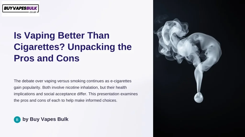 PPT - Is Vaping Better Than Cigarettes Unpacking the Pros and Cons ...
