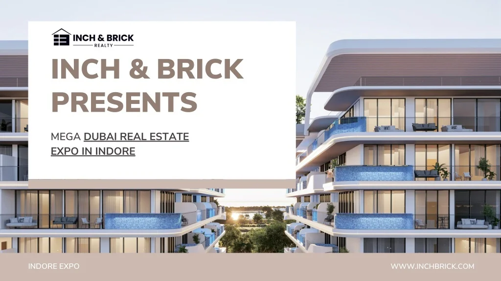 PPT - The Grand Dubai Real Estate Expo in Indore by Inchbrick Realty PowerPoint Presentation ...